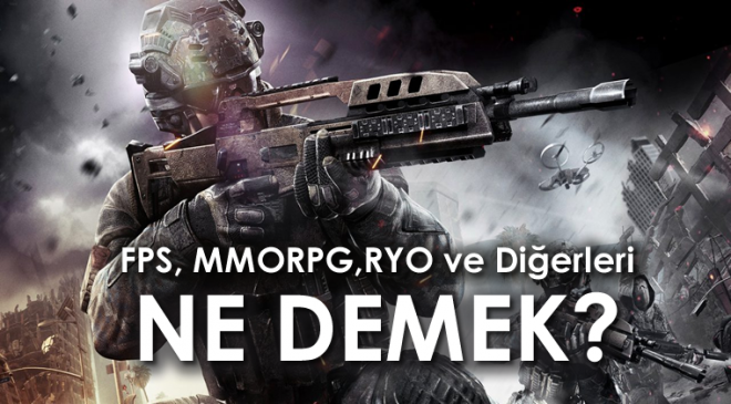 FPS, MMORPG,RYO ve Diğerleri Ne Demek? - TeknoDiot.com